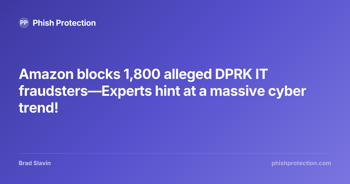Amazon blocks 1,800 alleged DPRK IT fraudsters - Experts hint at a ...