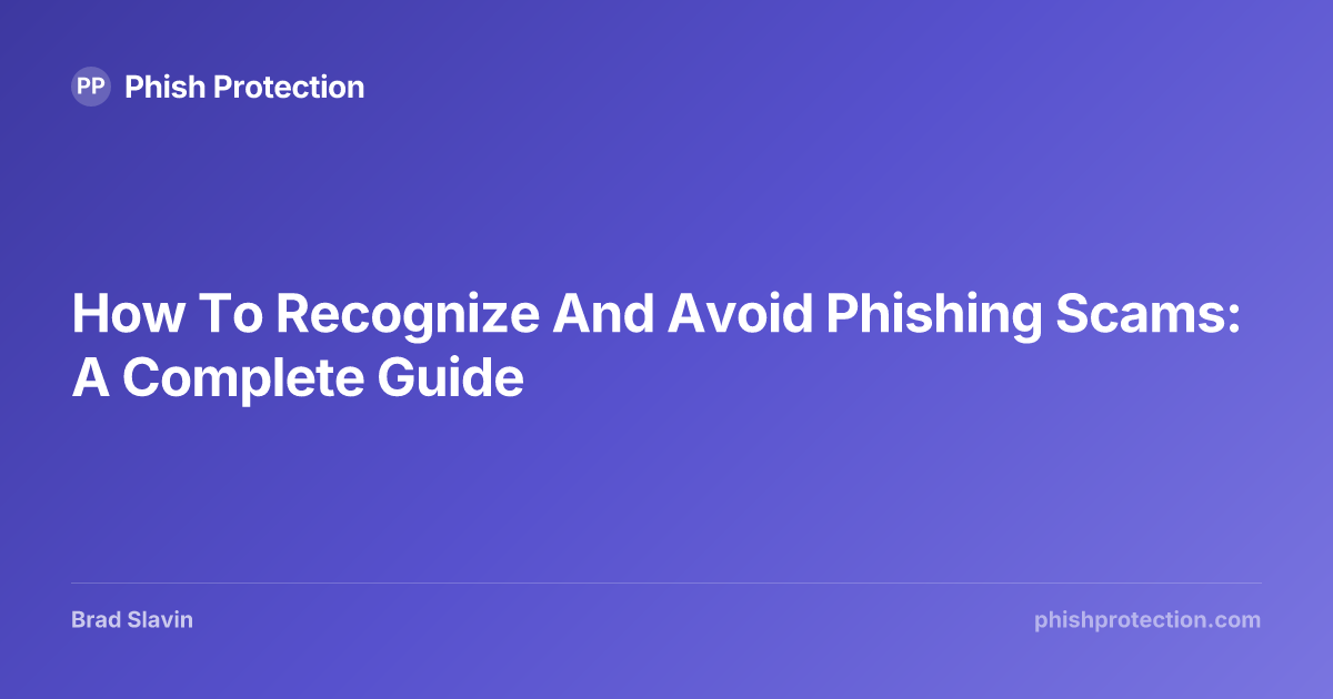 How To Recognize And Avoid Phishing Scams: A Complete Guide | Phish ...