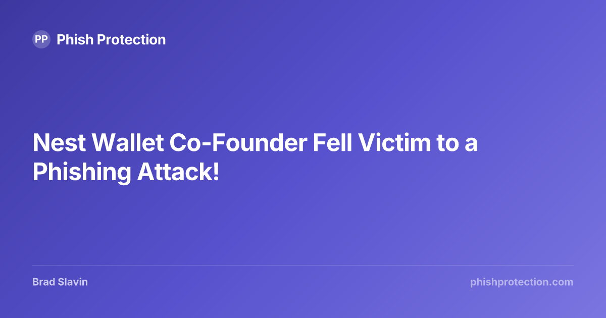Nest Wallet Co-Founder Fell Victim to a Phishing Attack! | Phish Protection